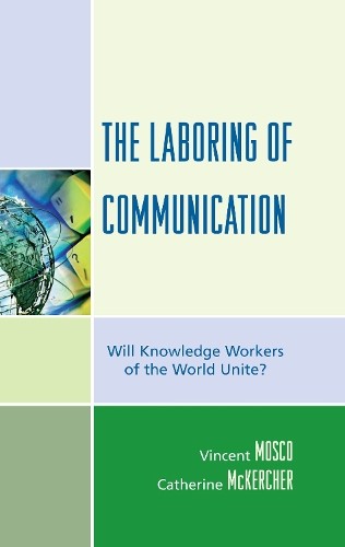 Vincent Mosco Catherine McKerc The Laboring of Communicat (Hardback ...