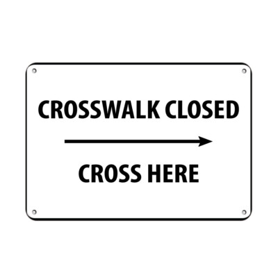 Horizontal Metal Sign Multiple Sizes Crosswalk Closed Cross Here Arrow ...