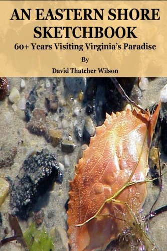 AN EASTERN SHORE SKETCHBOOK: 60+ YEARS VISITING VIRGINIA'S By David Thatcher 9781539326373 | eBay