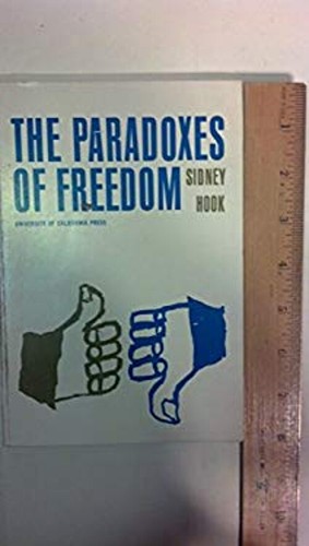 The Paradoxes of Freedom Paperback Sidney Hook 9780520005693| eBay
