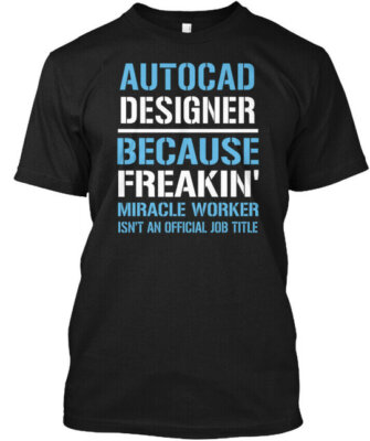 Sensational Autocad Designer Because Freakin Miracle T-Shirt Made in ...