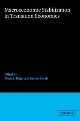 Macroeconomic Stabilization in Transition Economies by Mario I. Blejer ...