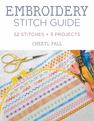 Embroidery Stitch Guide: 52 Stitches + 3 Projects 9780811739702| eBay