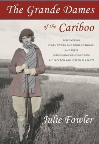 Julie Fowler The Grande Dames of the Cariboo (Poche) | eBay