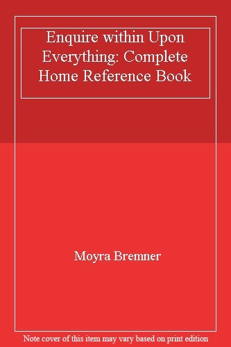 Enquire within Upon Everything: Complete Home Reference Book By Moyra ...