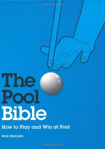 THE POOL BIBLE: HOW TO PLAY AND WIN AT POOL By Nick Metcalfe Excellent ...