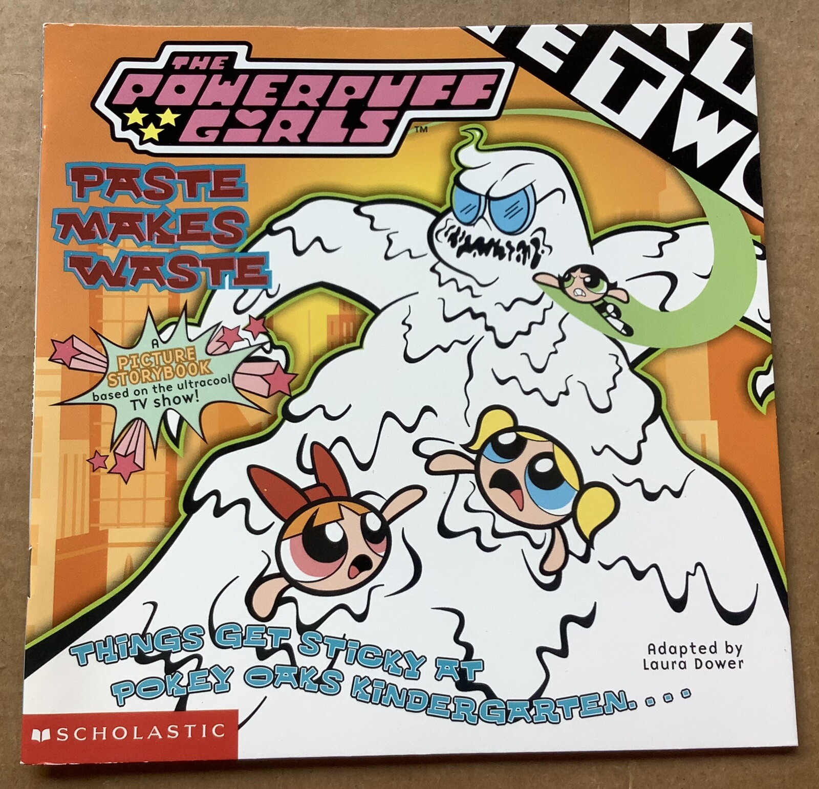 POWERPUFF GIRLS: PASTE MAKES WASTE (2000) Scholastic; Laura Dower; New ...