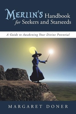 Merlin's Handbook for Seekers and Starseeds: A Guide to Awakening Your ...