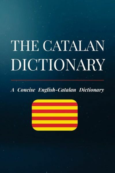 The Catalan Dictionary : A Concise English-Catalan Dictionary by Alex ...