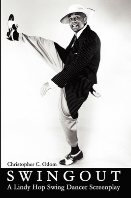 Swingout: A Lindy Hop Swing Dancer Screenplay By Odom, Christoph ...