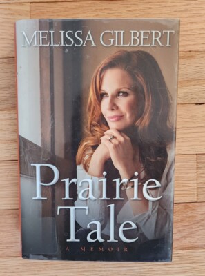 Prairie Tale : A Memoir Hardcover Melissa Gilbert 9781416599142| eBay