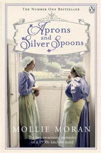 Aprons and Silver Spoons: The heartwarming memoirs of a 1930s scullery ...