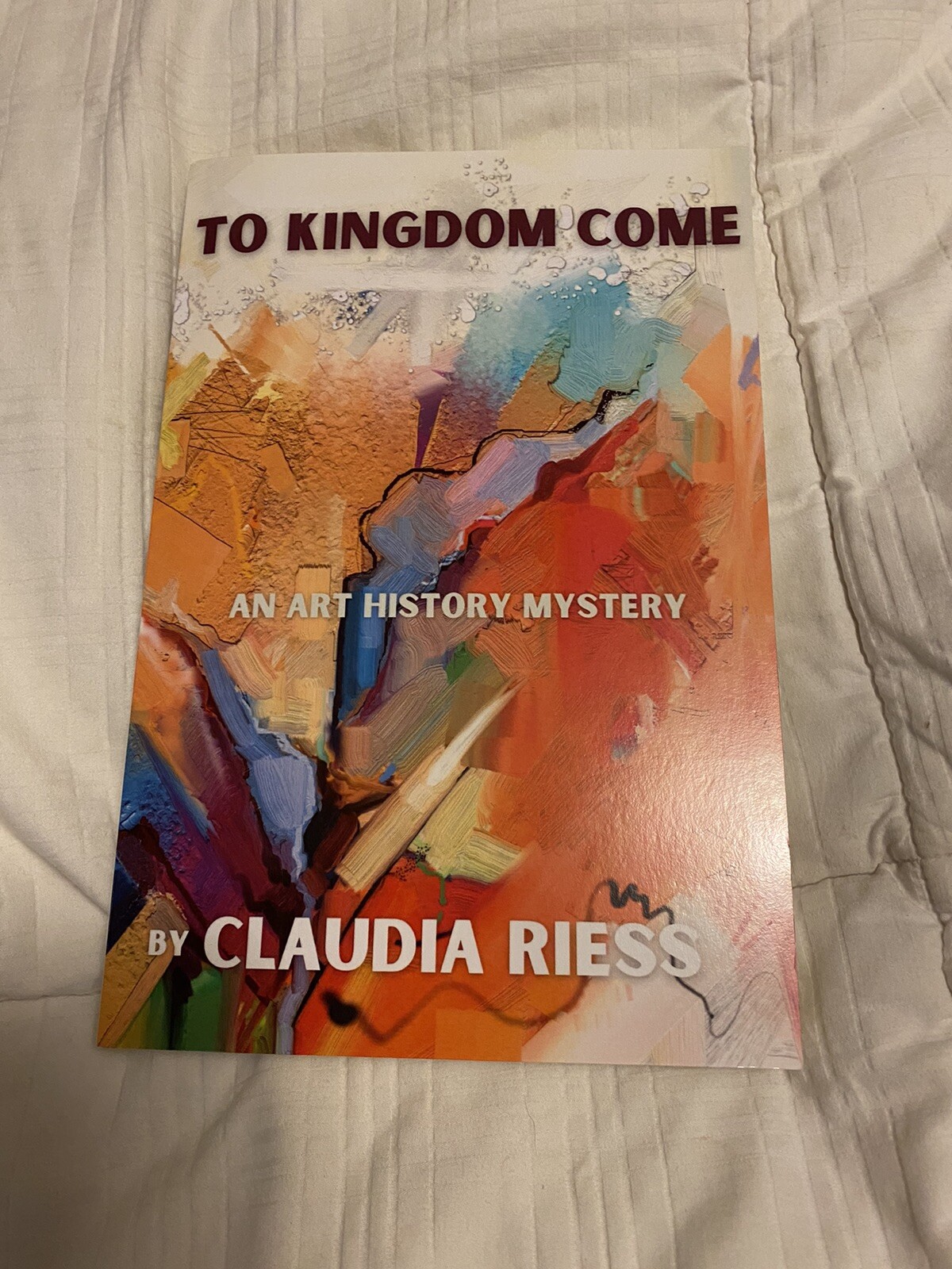 To Kingdom Come : An Art History Mystery by Claudia Riess (2022, Trade ...