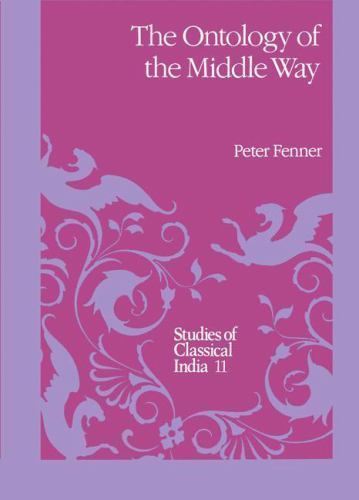 Studies of Classical India Ser.: Ontology of the Middle Way by Peter ...