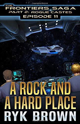 EP.#11 - "A ROCK AND A HARD PLACE" (THE FRONTIERS SAGA - By Ryk Brown ...