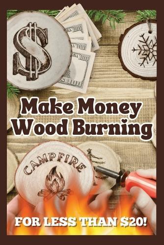 Campfire Woodburning Elisa Fasulo Make Money Wood Burning (Poche) | eBay