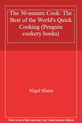 The 30-minute Cook: The Best of the World's Quick Cooking (Penguin ...