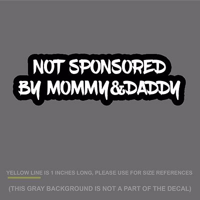 Not Sponsored By Mommy and Daddy Sticker Decal JDM 7" DigiPrint ...