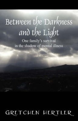 Between the Darkness and the Light: One family's survival in the shadow ...