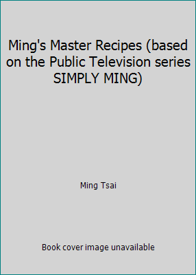 Ming's Master Recipes (based on the Public Television series SIMPLY ...