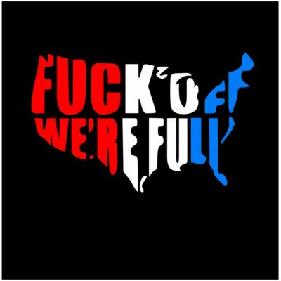 FUCK-OFF WE'RE FULL V2 Decal Vinyl Sticker Funny Humor Anti-Terror USA ...