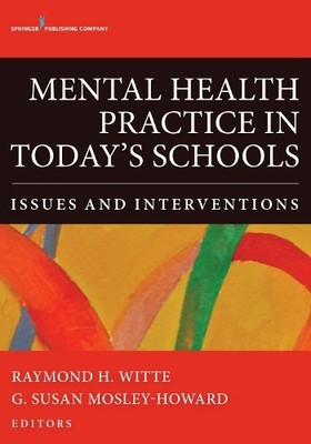 Raymond H. Witte Mental Health Practice in Today's Schools (Tascabile ...