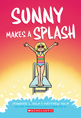 Sunny Makes a Splash: A Graphic Novel (Sunny #4): Volume 4 by Holm ...