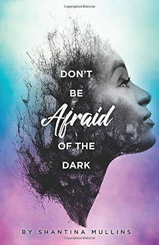 Dont Be Afraid Of The Dark - Paperback By Mullins, Shantina - GOOD ...