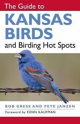 The Guide to Kansas Birds and Birding Hot Spots by Gress, Bob; Janzen ...