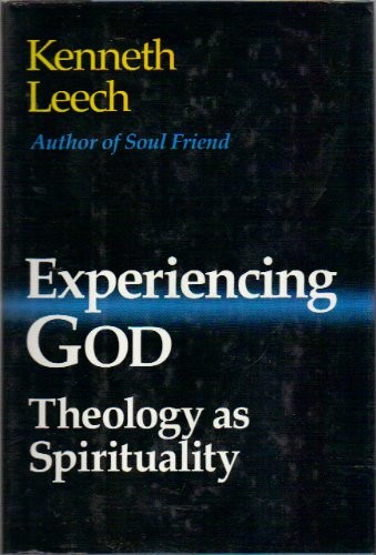 EXPERIENCING GOD: THEOLOGY AS SPIRITUALITY By Kenneth Leech - Hardcover ...