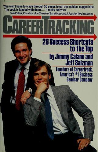 CareerTracking : The Twenty-Six Shortcuts to the Top by James Calano ...