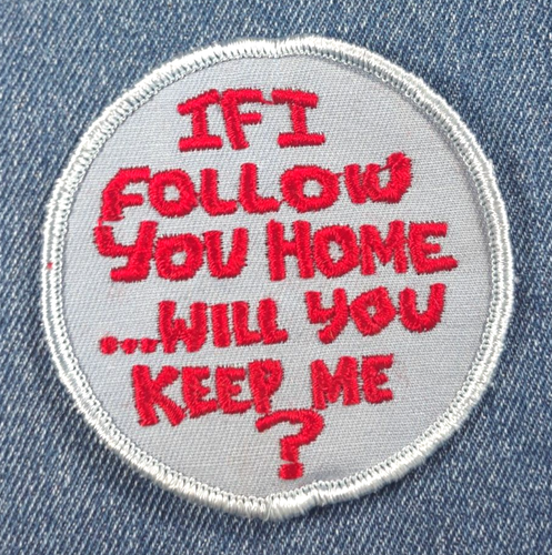 NOS 70s Vintage If I Follow You Home 3" Patch Retro Funny Humor Fun ...
