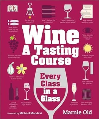 Wine: A Tasting Course: Every Class in a Glass, Old, Marnie, Used; Good ...