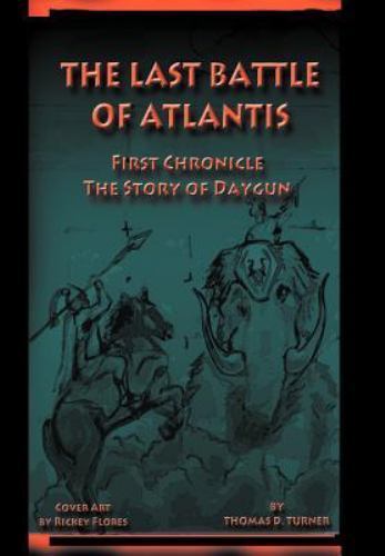 Last Battle of Atlantis : First Chronicle the Story of Daygun by Thomas ...
