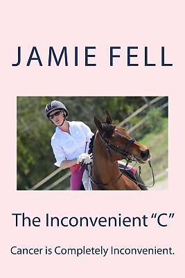 The Inconvenient "C" by Fell, Jamie -Paperback | eBay Australia