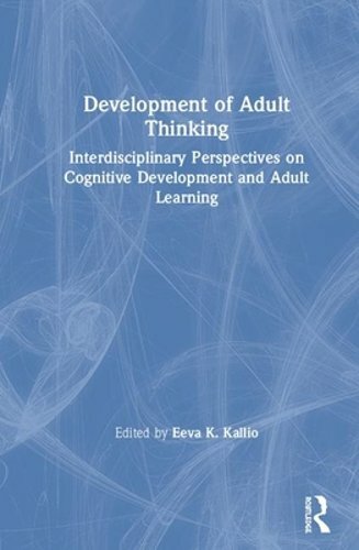 Development of Adult Thinking: Interdisciplinary Perspectives on ...
