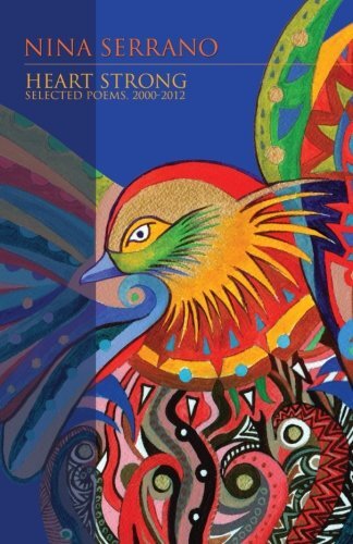 HEART STRONG: SELECTED POEMS 2000-2012 (HEART SUITE) By Nina Serrano ...