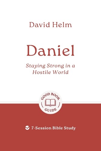 David Helm Daniel: Staying Strong in a Hostile World (Poche) Good Book ...