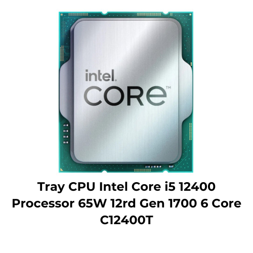 Tray CPU Intel Core i5 12400 Processor 65W 12rd Gen 1700 6 Core C12400T ...