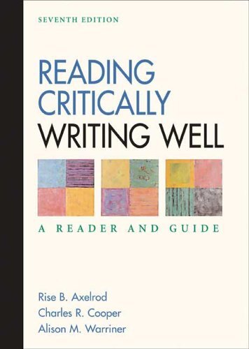 READING CRITICALLY, WRITING WELL: A READER AND GUIDE By Rise B. Axelrod ...
