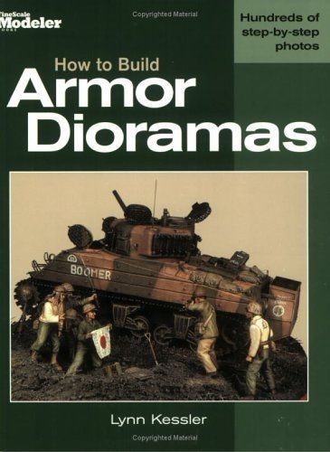 How to Build Armor Dioramas by Lynn Kessler 9780890243794| eBay