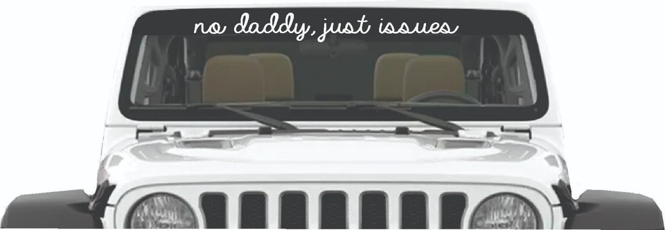 No Daddy Just Issues vinyl decal sticker Car SUV CJ TJ Diesel Truck JDM ...