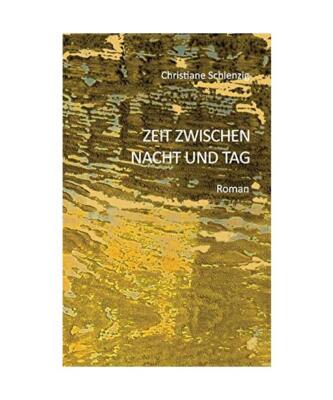Zeit zwischen Nacht und Tag, Christiane Schlenzig | eBay