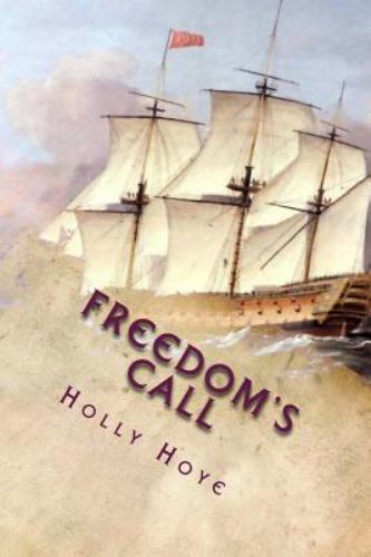 Freedom's Call by Holly Hoye (2013, Trade Paperback) for sale online | eBay