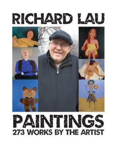 Richard Lau Paintings : 273 Works by the Artist by Richard Lau (2014 ...