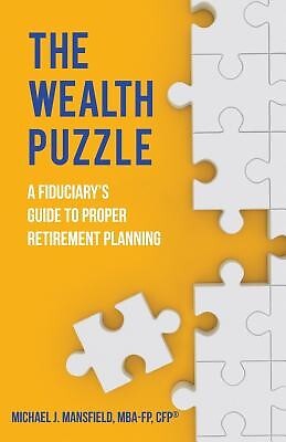 The Wealth Puzzle Fiduciary's Guide Proper Retirement Plann by ...