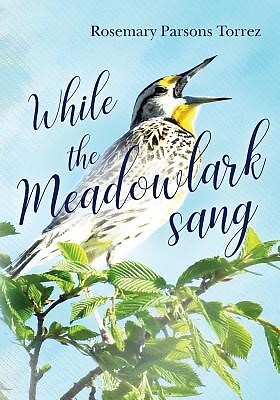 While Meadowlark Sang An Anthology Poetry Memoirs by Torrez Rosemary ...