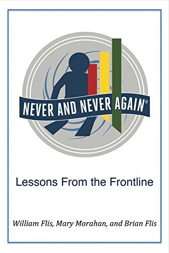 NEVER AND NEVER AGAIN: LESSONS FROM THE FRONTLINE By William Flis ...