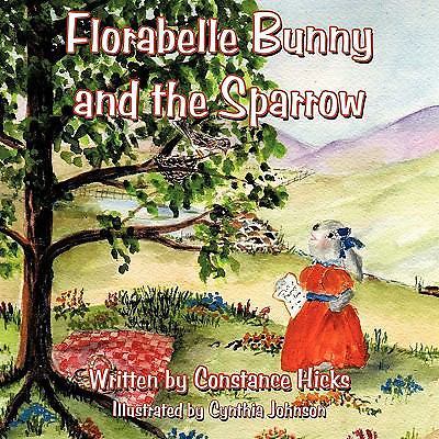 Florabelle Bunny and the Sparrow by Constance Hicks (2011, Trade ...