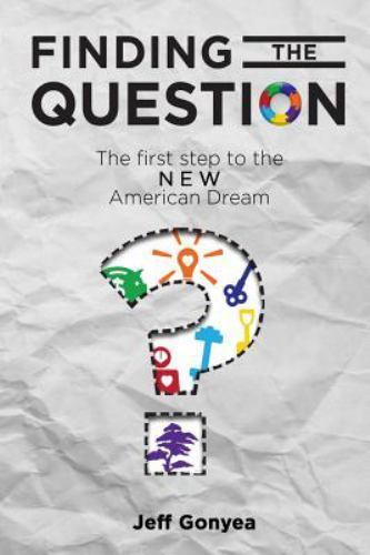 Finding the Question : The First Step to the NEW American Dream by ...